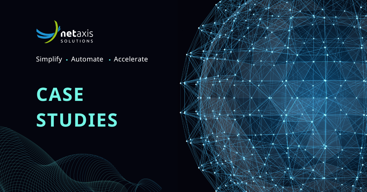 Case Studies | Netaxis Solutions